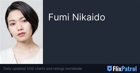 Fumi Nikaido • Flixpatrol
