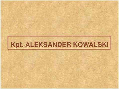 Ppt Kpt Aleksander Kowalski Powerpoint Presentation Free Download