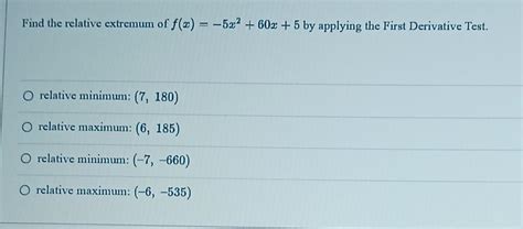 Solved Find The Relative Extremum Of F X −5x2 60x 5 By