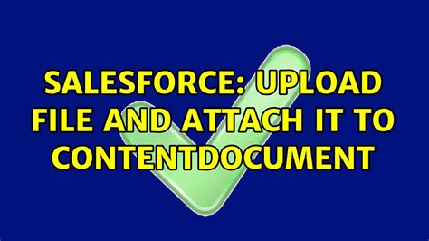 Salesforce Upload File And Attach It To Contentdocument Youtube