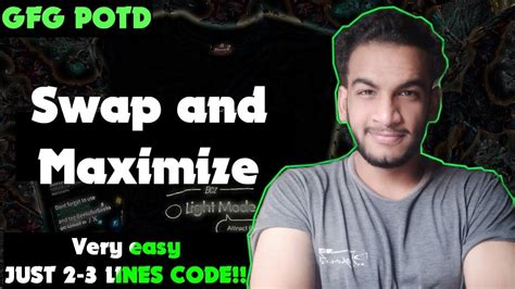 Swap And Maximize Gfg Potd 01 11 24 Gfg Problem Of The Day Youtube