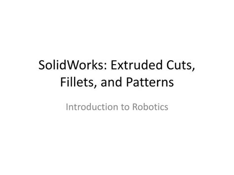Ppt Solidworks Extruded Cuts Fillets And Patterns Powerpoint Presentation Id318334
