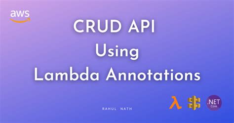 Serverless API Development Made Easy: Using AWS Lambda Annotations for CRUD