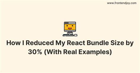 How I Reduced My React Bundle Size By 30 With Real Examples