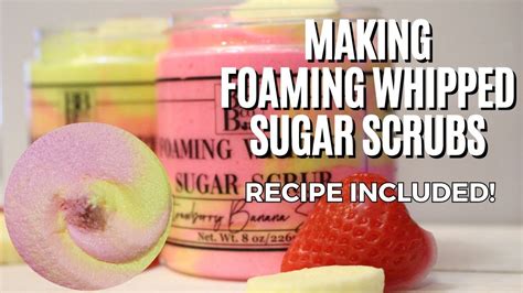 Making Foaming Sugar Scrubs With Recipe Youtube Sugar Scrub