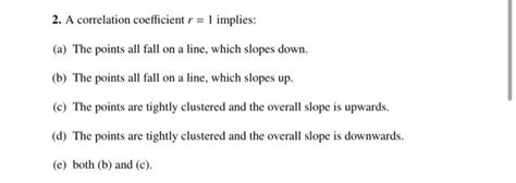 Solved 2 A Correlation Coefficient R 1 Implies A The