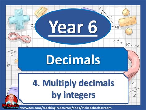 Year 6 Decimals Multiply Decimals By Integers White Rose Maths Teaching Resources