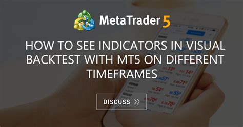 How To See Indicators In Visual Backtest With Mt5 On Different Timeframes Mt5 Technical