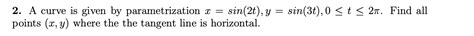 Solved A Curve Is Given By Parametrization Chegg