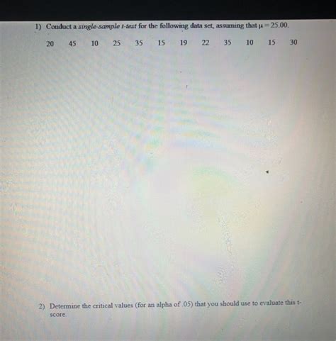 Solved 1 Conduct A Single Sample T Test For The Following Chegg Com