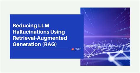 RAG A Promising Approach To Combat Hallucinations In LLMs Digital Alpha