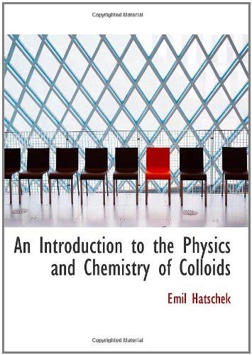 An Introduction To The Physics And Chemistry Of Colloids Hatschek Emil 9780554567594 AbeBooks