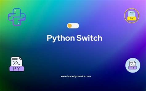 Python Switch Art Of Conditional Logic In Python 3 10