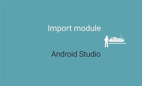 Import An External Module To Android Project In Android Studio
