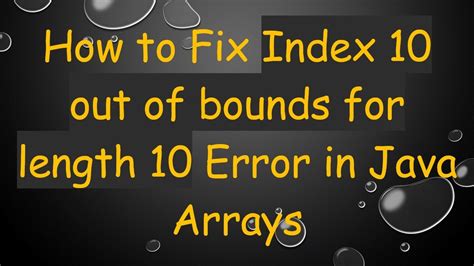 How To Fix Index 10 Out Of Bounds For Length 10 Error In Java Arrays