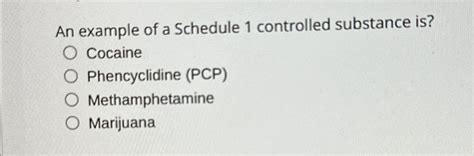 Solved An Example Of A Schedule 1 ﻿controlled Substance