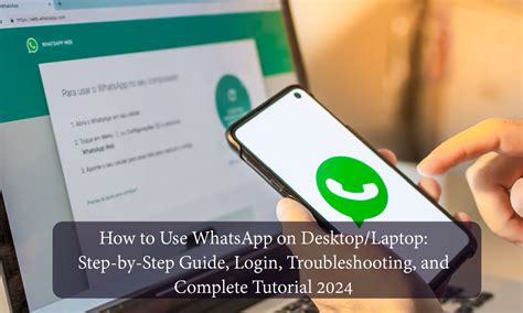 How to Use WhatsApp on Desktop/Laptop: Step-by-Step Guide, Login, Troubleshooting, and Complete ...