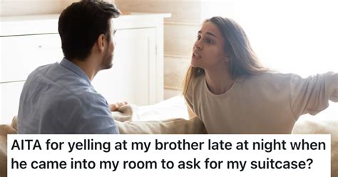 She Told Her Brother He Couldnt Use Her Suitcase For A Trip And She