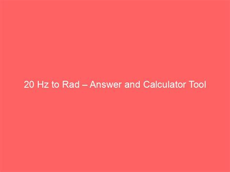 20 Hz To Rad Answer And Calculator Tool
