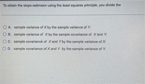Solved To Obtain The Slope Estimator Using The Least Squares