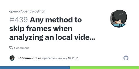 Any Method To Skip Frames When Analyzing An Local Video File Issue Opencv Opencv
