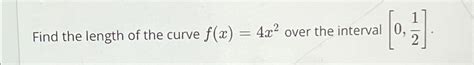 solved find the length of the curve f x 4x2 ﻿over the