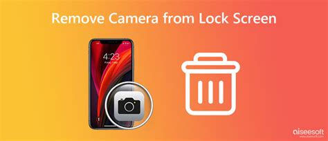 Remove Camera From Lock Screen With Different Ways