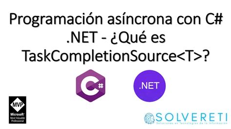 Programación Asíncrona Con C Net ¿qué Es Taskcompletionsource