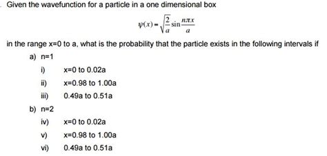 solved given the wavefunction for a particle in a one