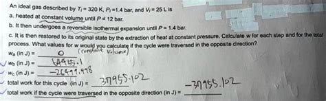 Solved An Ideal Gas Described By T 320 K P 1 4 Bar And V 25 L Is Heated At Constant