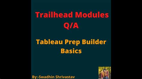 Tableau Prep Builder Basics Salesforce Swadhinshrivastav Trailhead Swadhinshrivastav Youtube