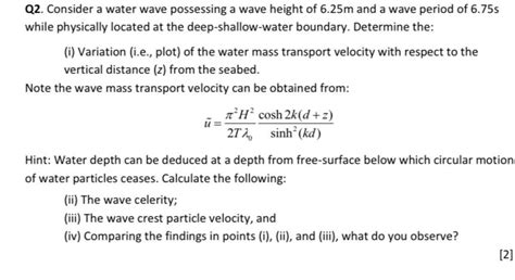 Solved Q2 Consider A Water Wave Possessing A Wave Height Chegg Com