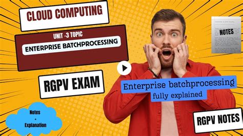 Enterprise Batch Processing Cloud Computing Unit 3 Rgpv Exam Rgpv