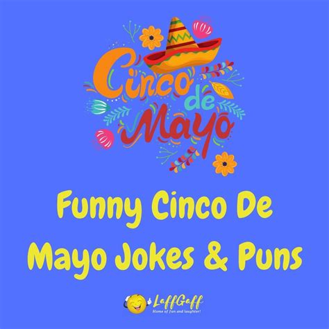25 Hilarious Cinco De Mayo Jokes And Puns Laffgaff Cinco De Mayo