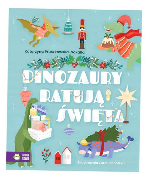 Dinozaury Ratuj Wi Ta Katarzyna Pruszkowska Sokalla Zuzanna Pacholska Ksi Ka