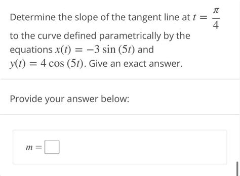 determine the slope of the tangent line at t 4π to