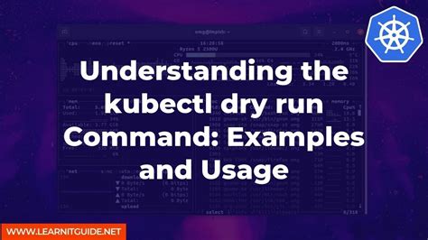 Understanding The Kubectl Dry Run Command Examples And Usage Dry Run Understanding Command