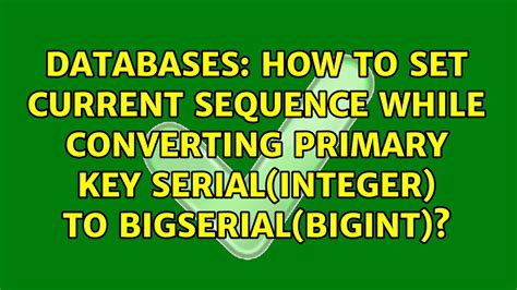 How To Set Current Sequence While Converting Primary Key Serialinteger