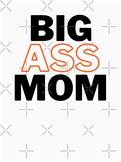 Big Ass Mom Essential T Shirt For Sale By Worldprinttees Redbubble