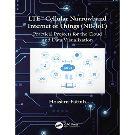 LTE Cellular Narrowband Internet Of Things NB IoT Practical Projects For The Cloud And Data