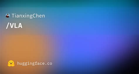 Tianxingchenvla · Hugging Face