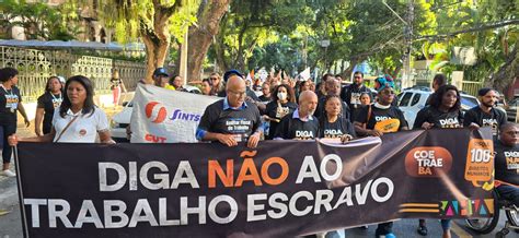 Dia Nacional De Combate Ao Trabalho Escravo Em Salvador Sintsef