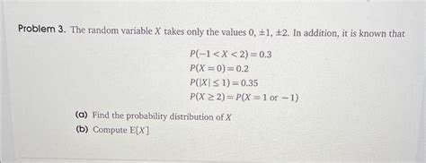Solved Problem 3 The Random Variable X Takes Only The