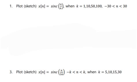 Solved 1 Plot Sketch X N Sinc 7 When K Sinc