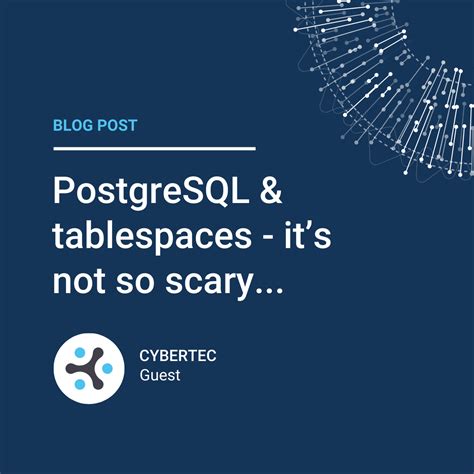 Postgresql And Tablespaces Its Not So Scary Cybertec