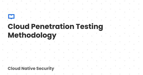 Cloud Penetration Testing Methodology Cloud Native Security