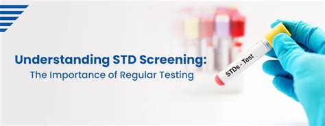 understanding std screening importance of regular testing