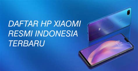 Daftar Harga 13 HP Xiaomi Yang Resmi Di Indonesia Lengkap Terupdate 2020 Cukuptau Id