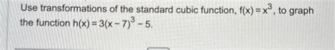 solved use transformations of the standard cubic function