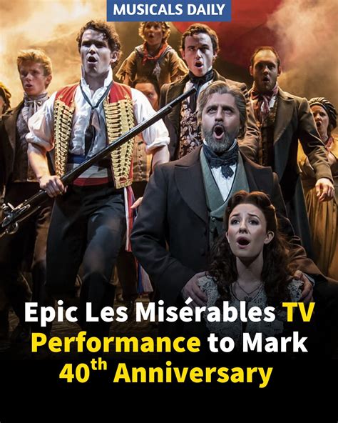 Musicals Les Misérables Will Marks Its 40th Anniversary With A Huge